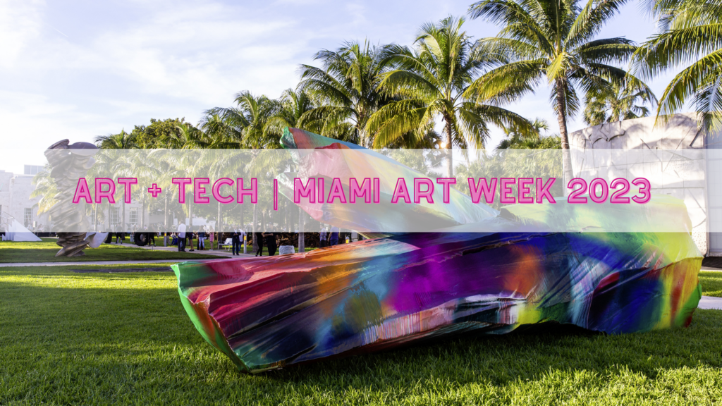 Things To Do: Top 10 events during Miami Art Week that showcase tech in ...