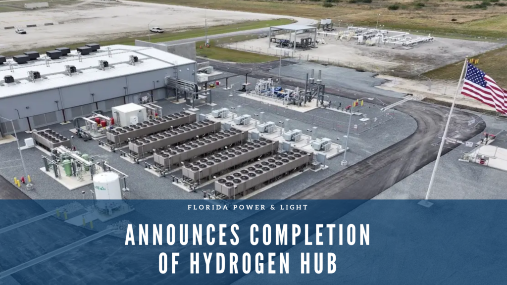 FPL announces completion of Florida's first ever clean hydrogen hub of ...