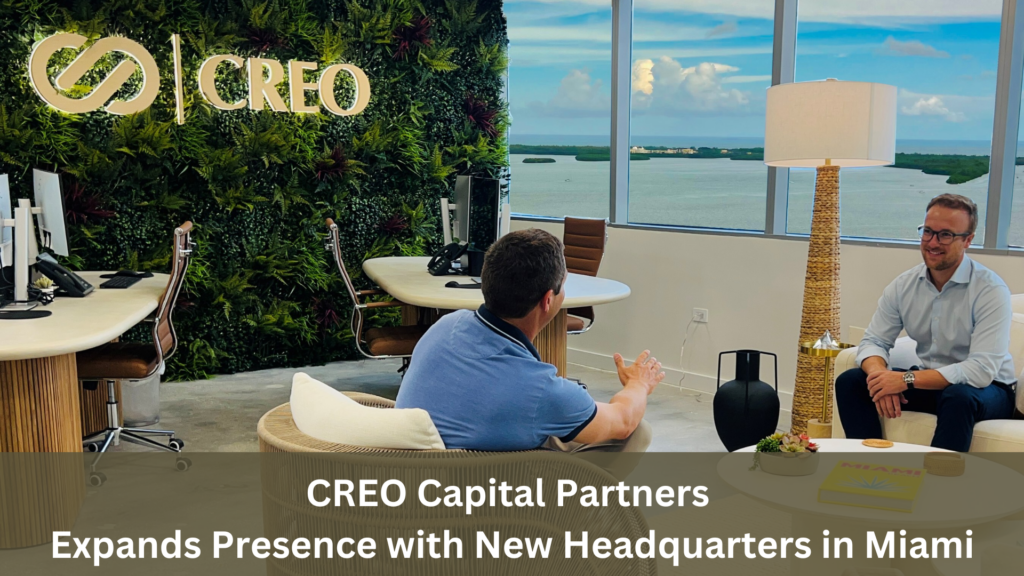 CREO Capital Partners Expands Presence with New Headquarters in Miami ...